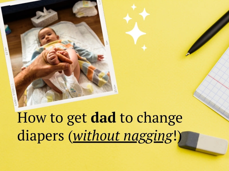 How to get dad to change diapers (without nagging!) – La Petite Creme